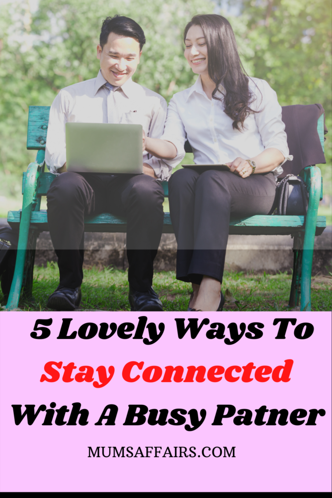 5 Ways To Connect With Your Partner Daily - Mums Affairs
