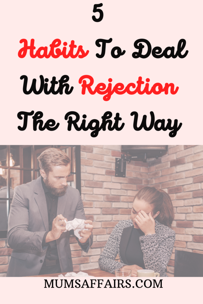 5 Do's and Don'ts when Dealing with Rejection - Mums Affairs
