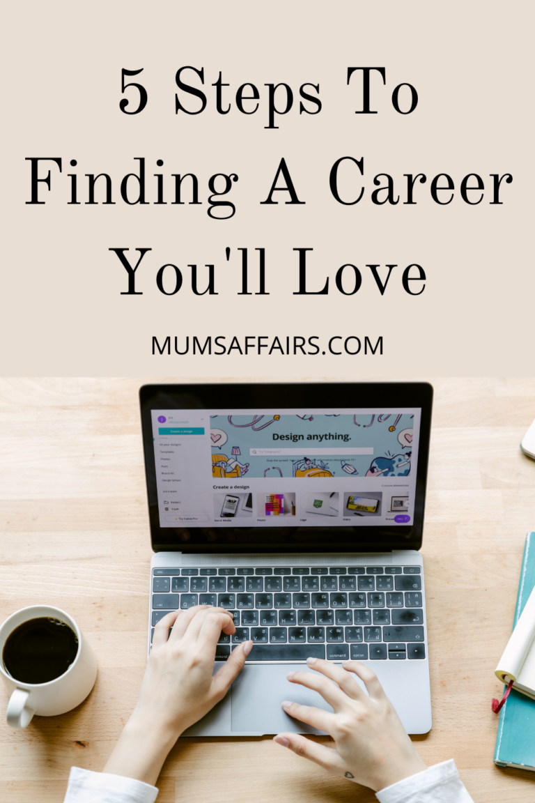 5 Steps To Finding A Career You'll Love - Mums Affairs