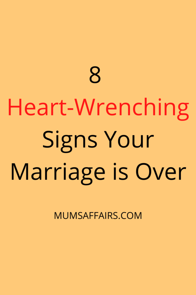 8 Heart-Wrenching Signs Your Marriage is Over - Mums Affairs