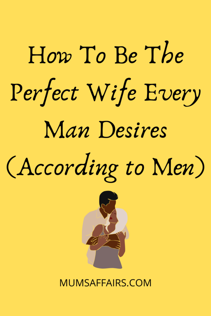 How To Be The Perfect Wife Every Man Desires (According to Men) - Mums ...