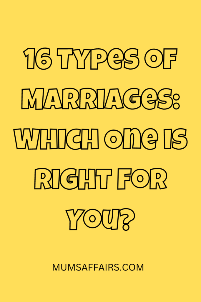 16 Types of Marriages: Which One is Right For You? - Mums Affairs