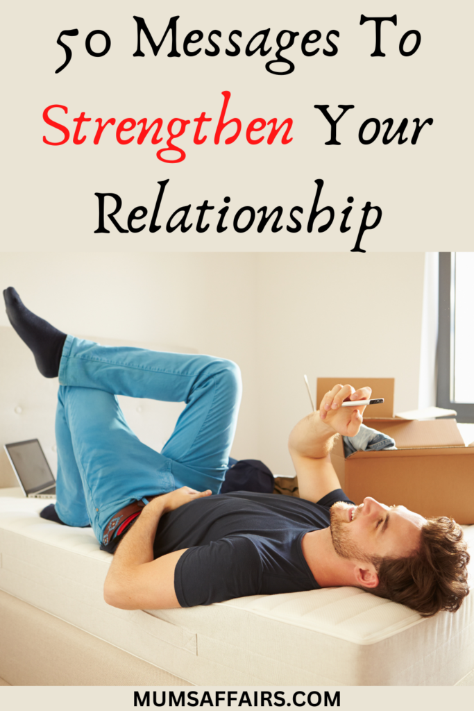50 Messages To Strengthen Your Relationship - Mums Affairs