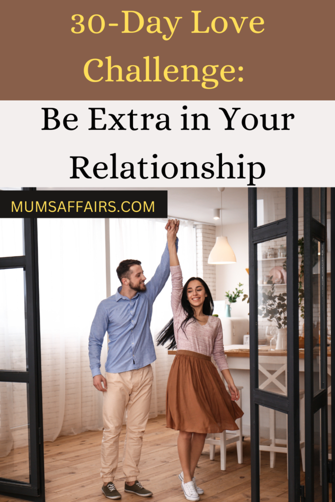 30-Day Love Challenge: Be Extra in Your Relationship - Mums Affairs
