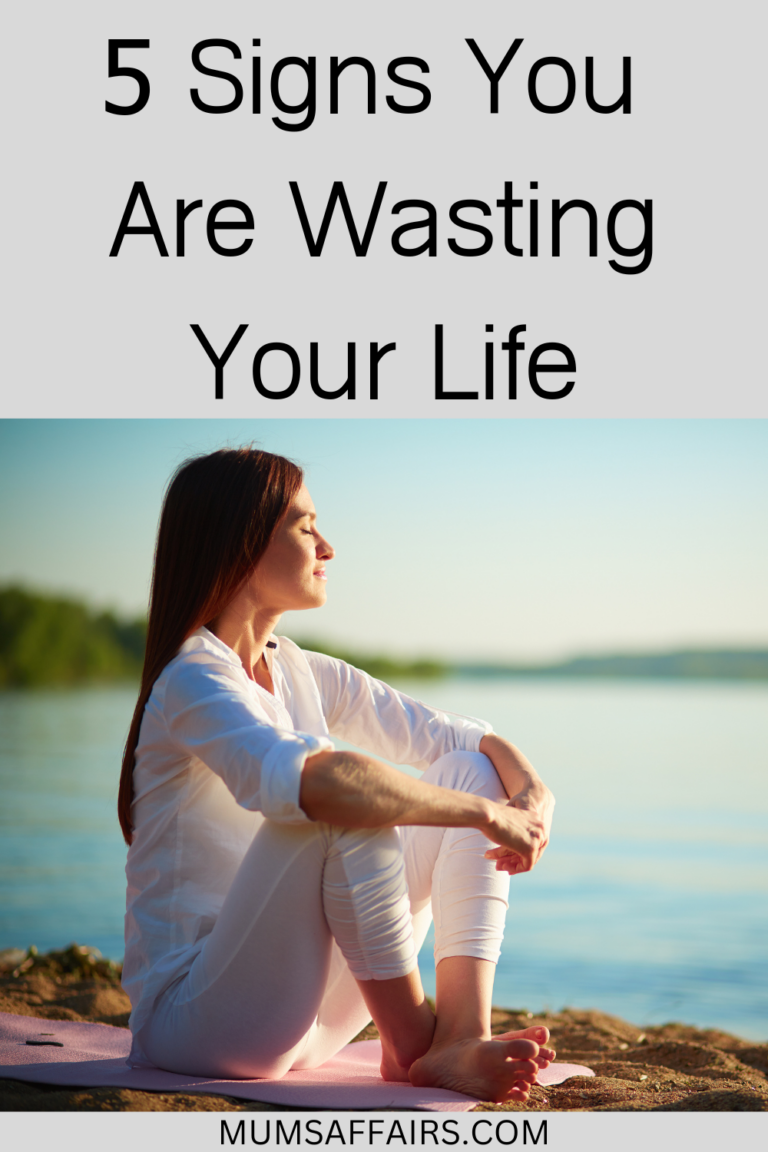 5 Signs You May Be Wasting Your Life - Mums Affairs