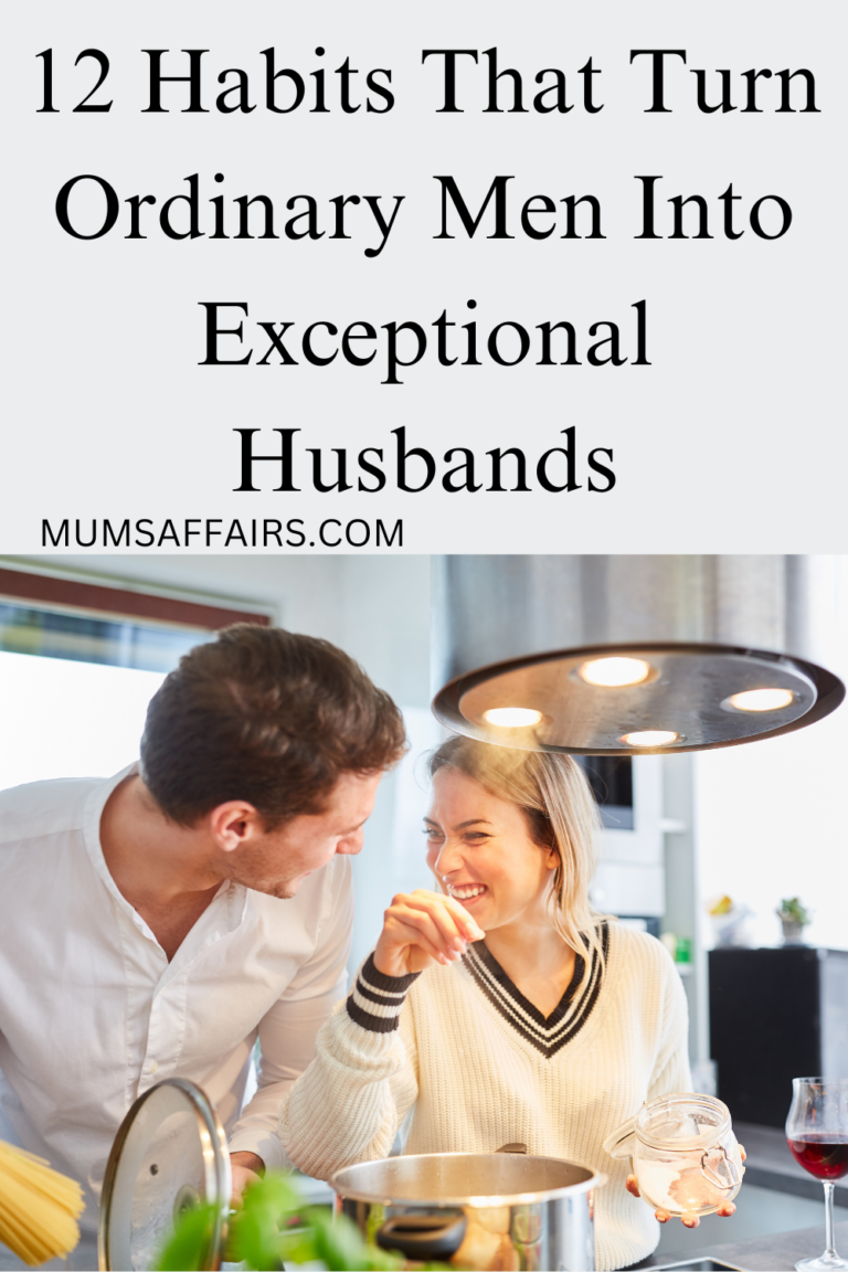 12 Habits That Turn Ordinary Men Into Exceptional Husbands - Mums Affairs