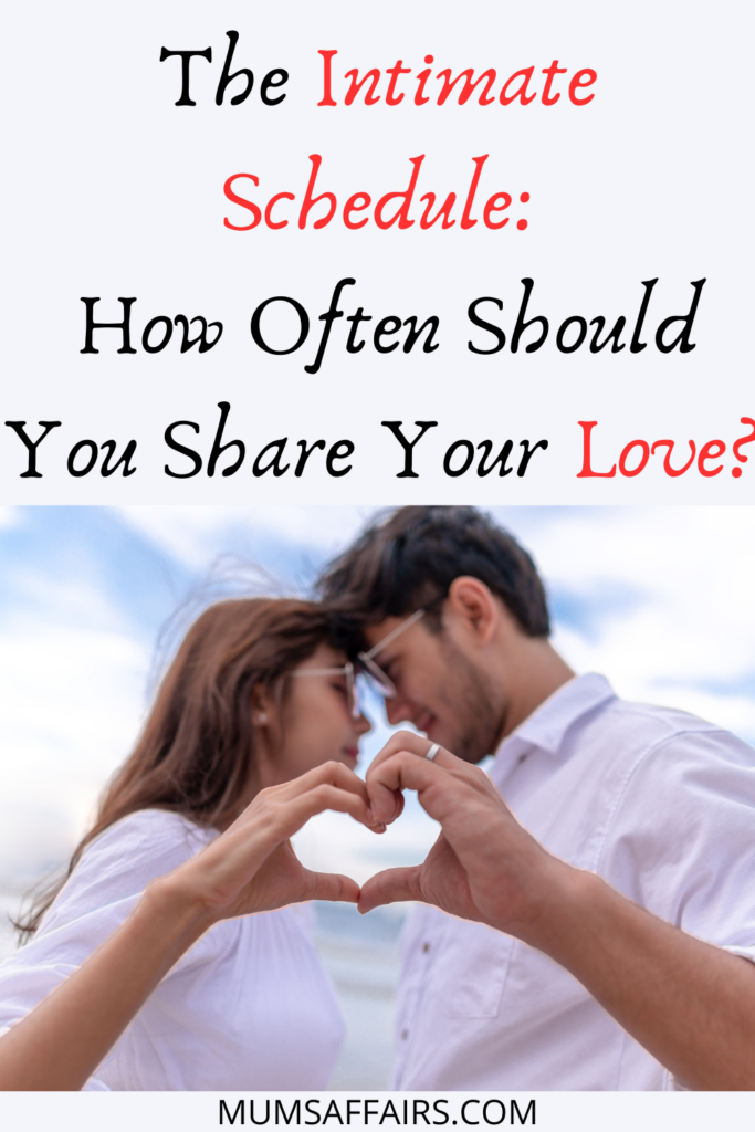 The Intimate Schedule: How Often Should You Share Your Love? - Mums Affairs